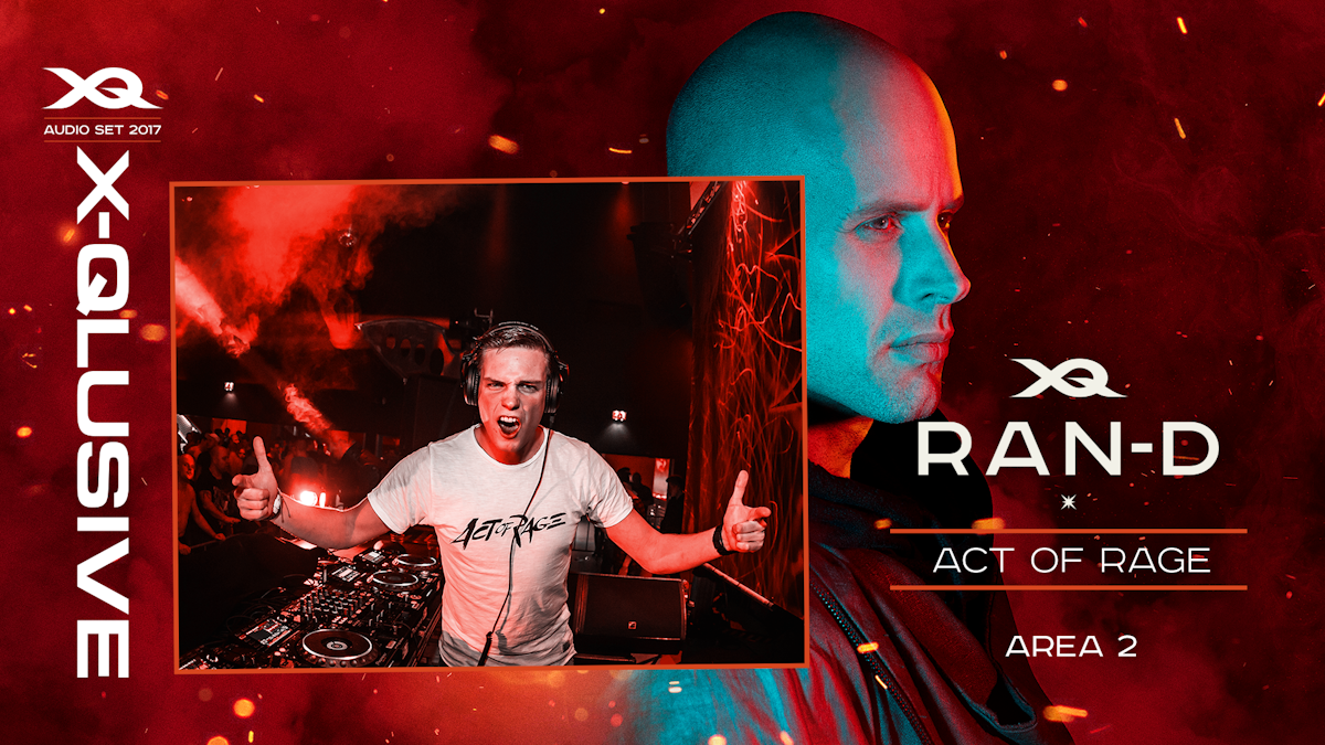 Act of Rage | X-Qlusive Ran-D 2017 | AREA 2